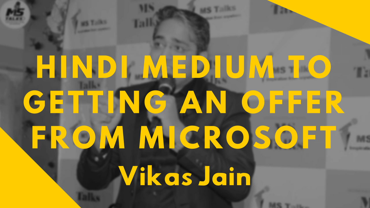 Hindi medium to getting an offer from Microsoft | Vikas Jain | MS Talks ...